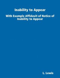 Inability to Appear - With Example Affidavit of Notice of Inability to ...