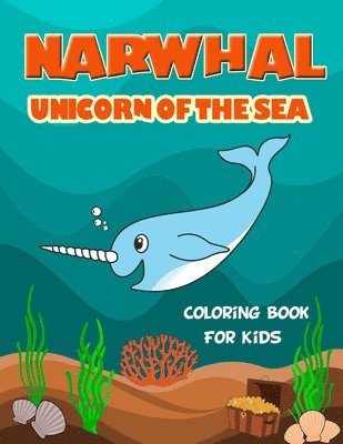 Narwhal Unicorn of The Sea Coloring Book for Kids - Jasmine Taylor ...