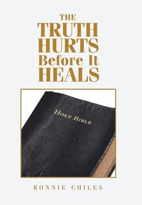 Truth Hurts Before It Heals - Ronnie Chiles - Bok (9781796083224) | Bokus