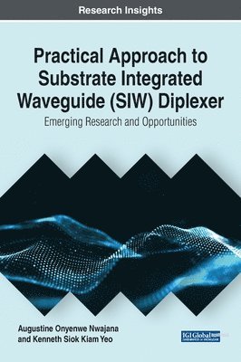 Practical Approach to Substrate Integrated Waveguide (SIW) Diplexer: Emerging Research and ...