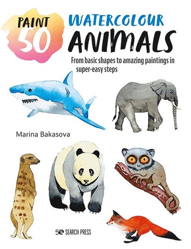 Paint 50: Watercolour Animals - Marina Bakasova, Marina Bakasova - Matt ...