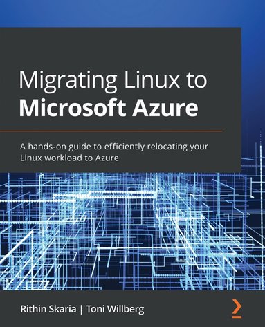 Migrating Linux to Microsoft Azure - Rithin Skaria, Toni Willberg ...