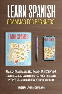 Learn Spanish Grammar For Beginners - Mastery Language Learning ...