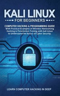 Kali Linux For Beginners - Learn Computer Hacking In Deep - Bok ...