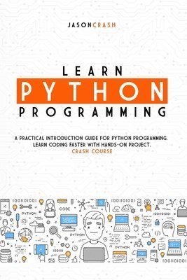 Learn Python Programming - Jason Crash - Häftad (9781801206280) | Bokus