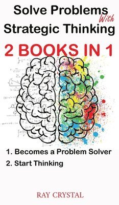 Solve Problems With Strategic Thinking 2 books in 1 - Ray Crystal - Bok ...