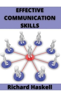 Effective Communication Skills - Richard Haskell - Bok (9781802102000) | Bokus