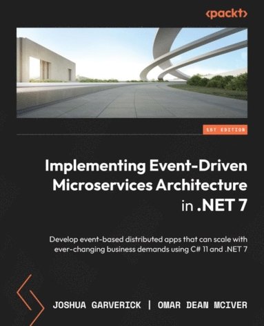 Implementing Event-Driven Microservices Architecture in .NET 7 - Ebok - Joshua Garverick, Omar ...