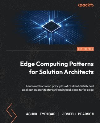Edge Computing Patterns for Solution Architects - Ashok Iyengar, Joseph ...