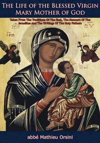 Life of the Blessed Virgin Mary Mother of God - Ebok - Abbe Mathieu ...