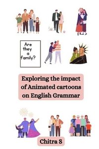 Exploring the impact of Animated cartoons on English Grammar - Chitra S ...