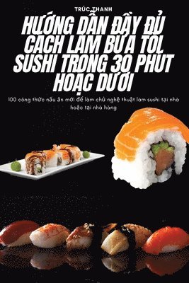 H??ng D?n ??y ?? Cách Làm B?a T?i Sushi Trong 30 Phút Ho?c D??i - Trúc Thanh - Häftad ...