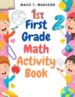 First Grade Math Activity Book: Addition, Subtraction, Identifying ...