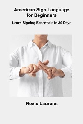 American Sign Language for Beginners - Roxie Laurens - Häftad ...