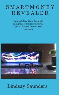 Smart Money Revealed: How to follow them for profit using the order ...