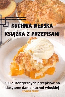 Kuchnia wloska Ksi??ka z przepisami - Szymon Dudek - Häftad (9781835311790) | Bokus