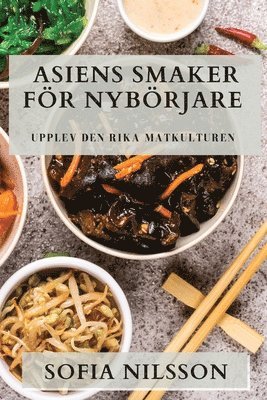Asiens Smaker För Nybörjare - Sofia Nilsson - Häftad (9781835500507) | Bokus