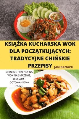 Ksi??ka Kucharska Wok Dla Pocz?tkuj?cych - Jan Banach - Häftad (9781837620456) | Bokus