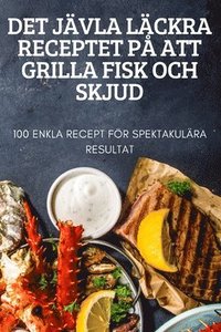 Det Javla Lackra Receptet Pa Att Grilla Fisk Och Skjud - Barbro ...
