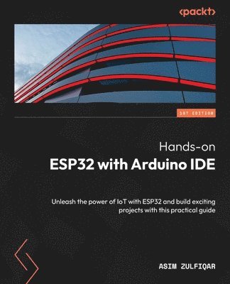 Hands-on ESP32 with Arduino IDE - Asim Zulfiqar - Häftad (9781837638031) | Bokus