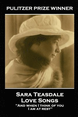 Sara Teasdale - Love Songs - Sara Teasdale - Häftad (9781839675836) | Bokus