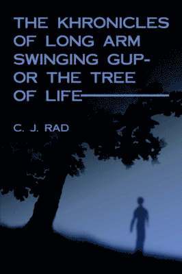 Khronicles of Long Arm Swinging Gup- or the Tree Of Life - Charles Rad ...