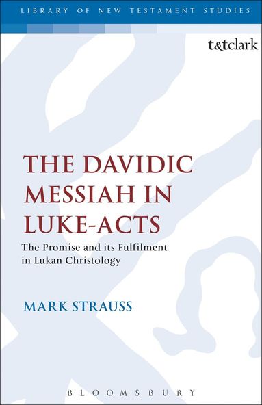 Davidic Messiah in Luke-Acts - Mark Strauss, Mark L Strauss, Chris ...