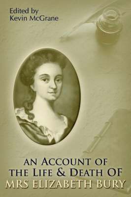 Account of the Life and Death of Mrs Elizabeth Bury - Elizabeth Bury ...