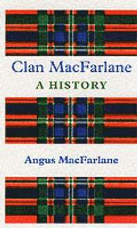 History of Clan MacFarlane - Angus MacFarlane - Häftad (9781899863570 ...