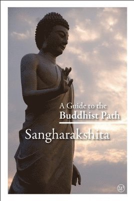 Guide to the Buddhist Path - Sangharakshita, Jnanasiddhi, Sara Hagel - Häftad (9781907314056 ...