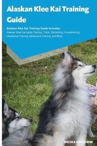 Alaskan Klee Kai Training Guide Alaskan Klee Kai Training Guide Includes - Nicole Goodwin ...
