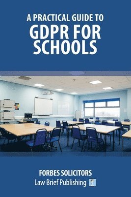 Practical Guide to GDPR for Schools - Forbes Solicitors - Häftad (9781912687756) | Bokus