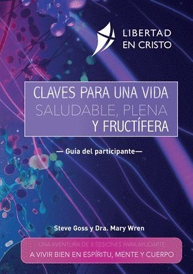 Claves para una vida saludable, plena y fructífera - Steve Goss, Mary ...