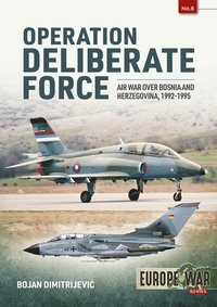 Operation Deliberate Force - Aleksandar Radic - Häftad (9781913336301 ...