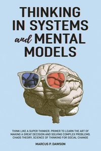 Thinking in Systems and Mental Models - Marcus P Dawson - Häftad ...