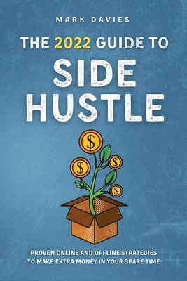 2022 Guide to Side Hustle - Mark Davies - Häftad (9781915218124) | Bokus