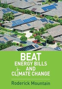 Beat Energy Bills and Climate Change - Roderick Mountain - Häftad ...