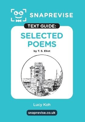SnapRevise Select Poems by T.S. Eliot Text Guide for English Literature ...