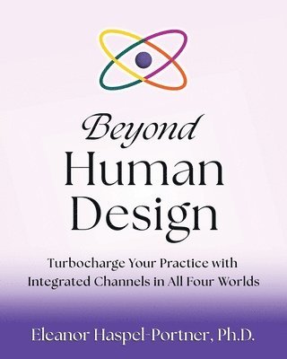 Beyond Human Design - Eleanor Haspel-Portner - Häftad (9781931053174 ...
