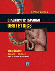 Diagnostic Imaging: Obstetrics - Paula J Woodward, Anne Kennedy, Roya Sohaey, Janice L B Byrne ...