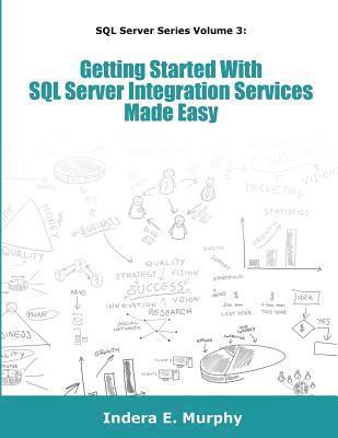Getting Started With SQL Server Integration Services Made Easy - Indera E Murphy - Häftad ...