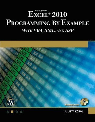Microsoft(r) Excel(r) 2010 Programming by Example with Vba, XML, and ASP - Julitta Korol ...