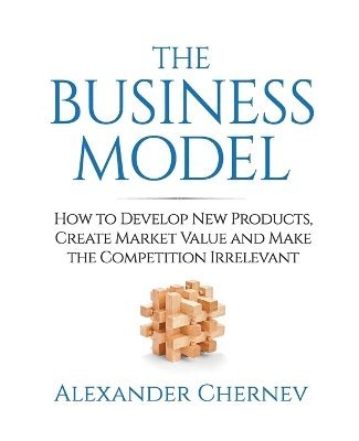 Business Model - Alexander Chernev - Häftad (9781936572458) | Bokus