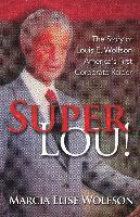 Super Lou!: The Rise, Fall, and Affirmed Redemption of Louis Wolfson ...