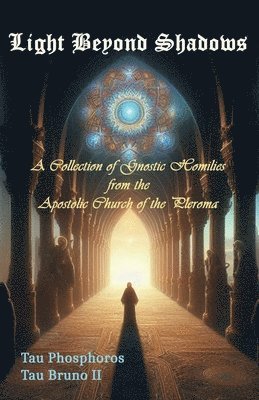 Light Beyond Shadows - Tau Phosphoros, Tau Bruno Ii, Tau Bruno Ii - Häftad (9781946814043) | Bokus