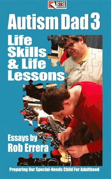 Autism Dad, Vol. 3: Life Skills & Life Lessons, Preparing Our Special ...