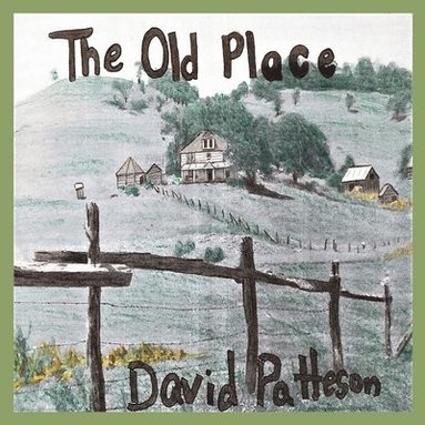 Old Place - David M Patteson, David M Patteson, David Patteson M ...