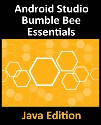 Android Studio Bumble Bee Essentials - Java Edition - Neil Smyth - Häftad (9781951442415) | Bokus