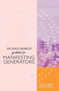 Human Design Guidebook for Manifesting Generators - Ebok - Nani Chesire, Emily Vino ...