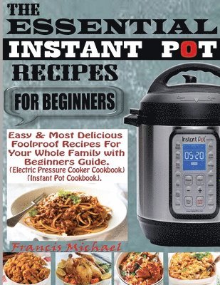 Essential Instant Pot Recipes for Beginners - Francis Michael - Häftad ...